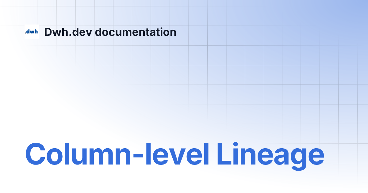 Column-level Lineage | Dwh.dev documentation