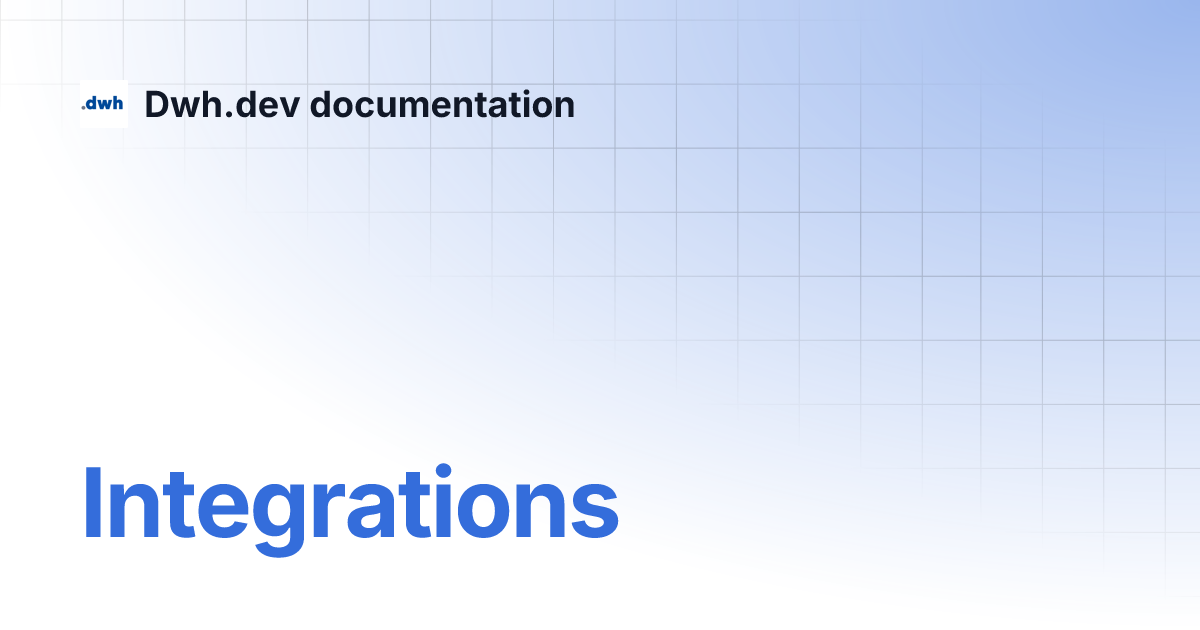 Integrations | Dwh.dev documentation