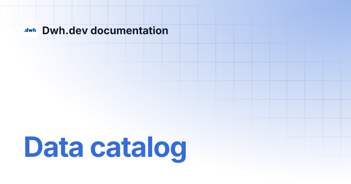Data catalog | Dwh.dev documentation